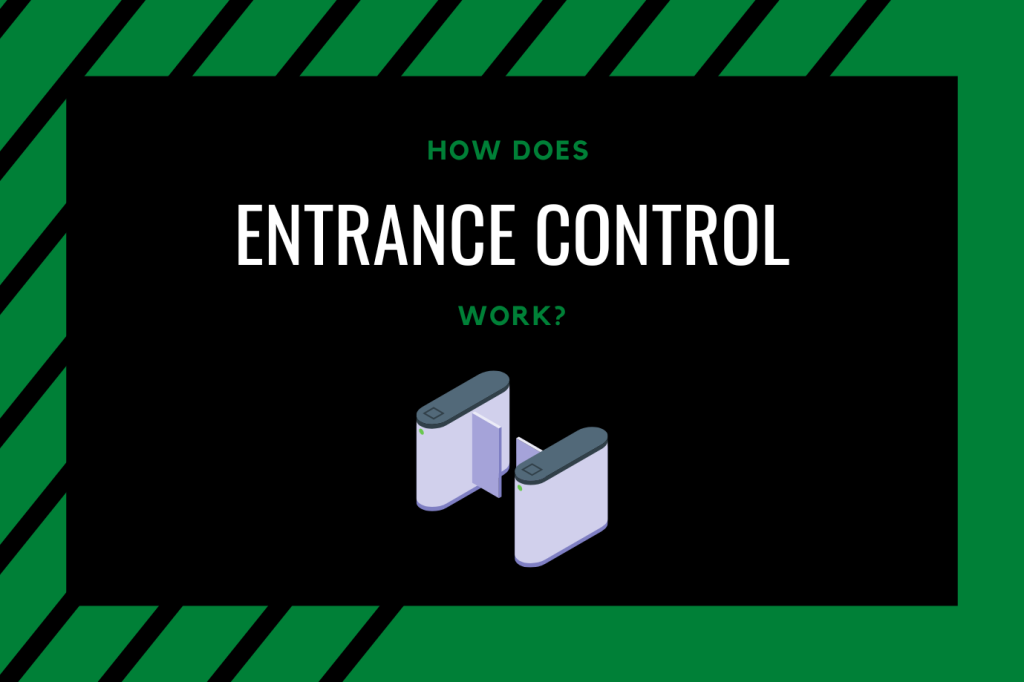 How does entrance control and access control work?